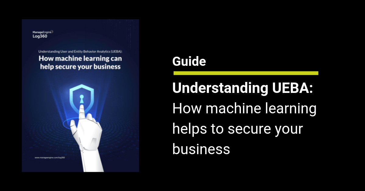 UEBA guide: Hur maskininlärning hjälper dig att skydda din organisation ...